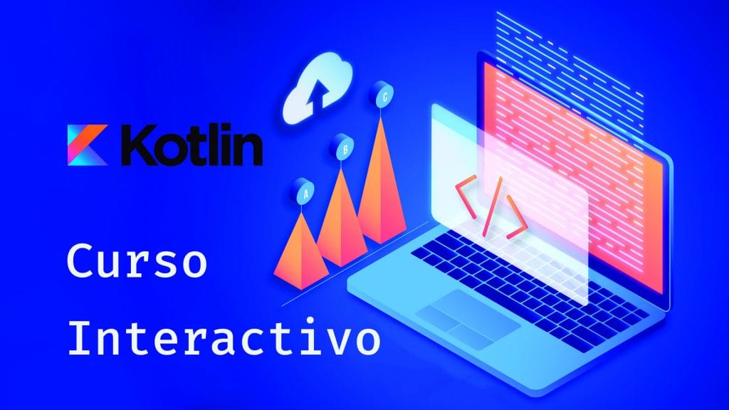 Introducción al Curso Interactivo - Kotlin para Android en Español Introducción al Curso Interactivo - Kotlin para Android en Español